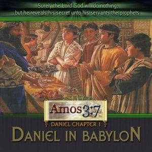 Daniel Chapter 1 Daniel in Babylon | Amos37