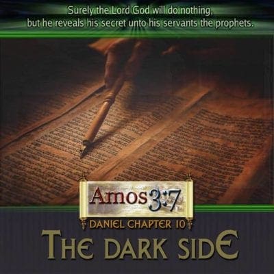Daniel Chapter 10 The Dark Side | Amos37
